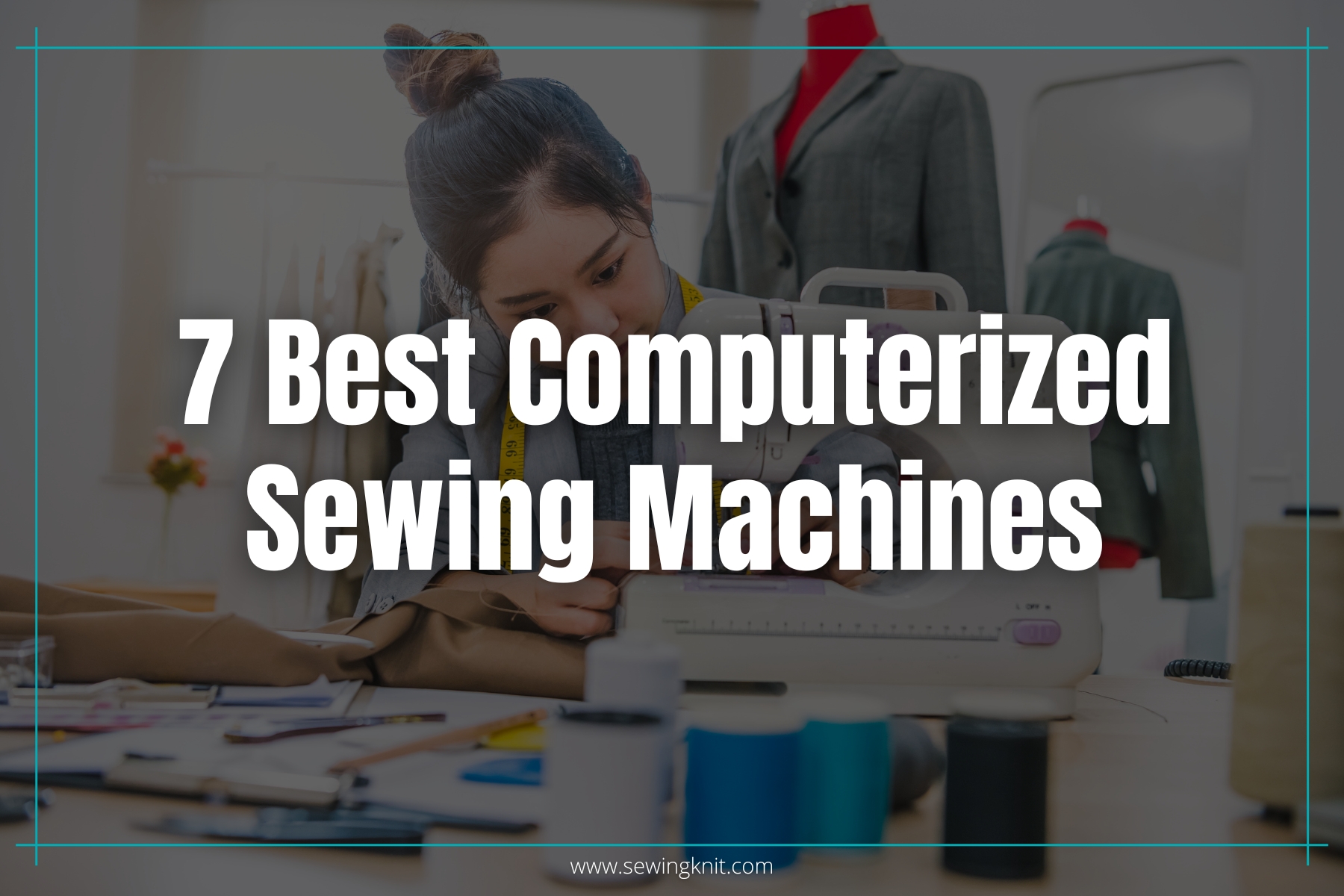 7 Best Computerized Sewing Machines Of 2025: Review